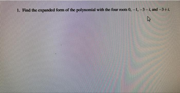 Solved 1. Find the expanded form of the polynomial with the | Chegg.com