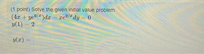Solved (1 point) Solve the given initial value problem | Chegg.com