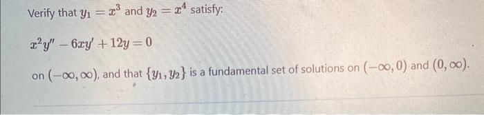 Solved Verify that y1=x3 and y2=x4 satisfy: x2y′′−6xy′+12y=0 | Chegg.com