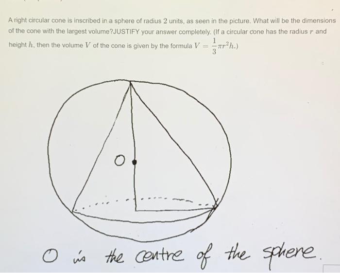 Solved A right circular cone is inscribed in a sphere of | Chegg.com