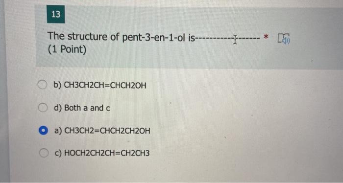 Solved 13 The structure of pent-3-en-1-ol | Chegg.com