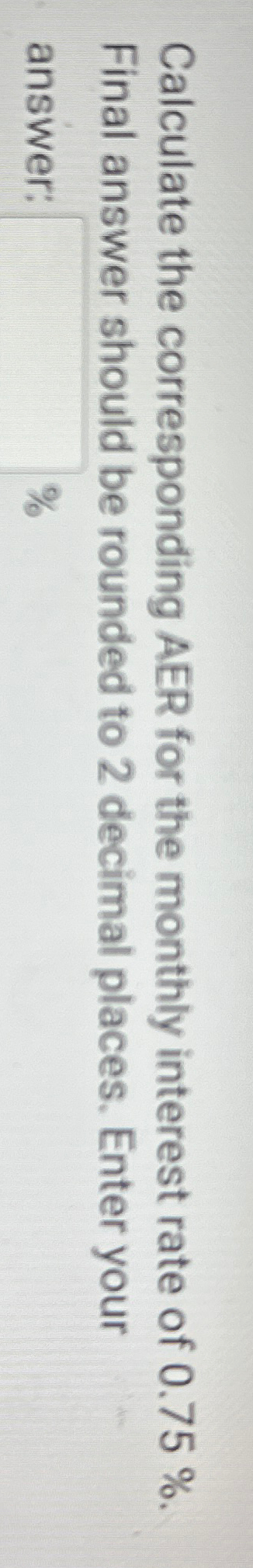 Solved Calculate the corresponding AER for the monthly | Chegg.com