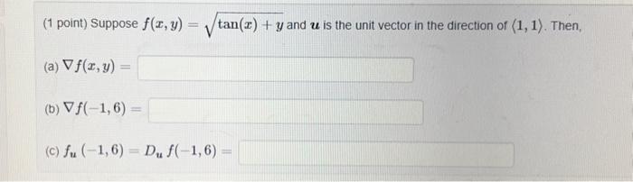 Solved (1 point) Suppose f(x,y)=tan(x)+y and u is the unit | Chegg.com