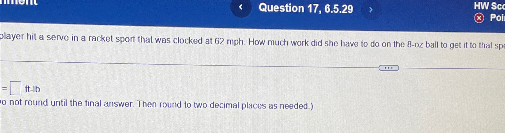 Solved Question 17, 6.5.29player hit a serve in a racket | Chegg.com