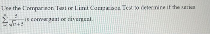 Solved Use the Comparison Test or Limit Comparison Test to | Chegg.com