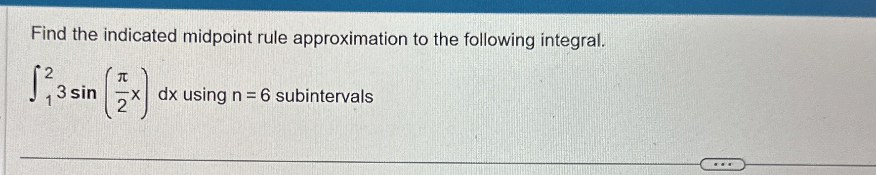 Solved Find the indicated midpoint rule approximation to the | Chegg.com