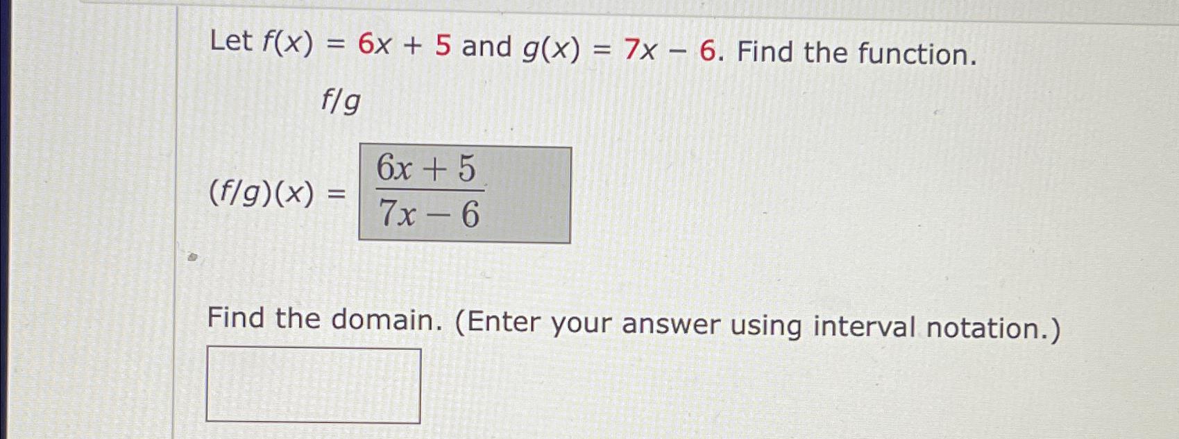 Solved Let f(x)=6x+5 ﻿and g(x)=7x-6. ﻿Find the | Chegg.com