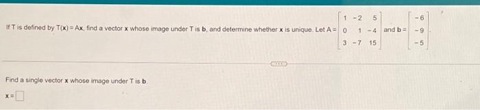 Solved If T is defined by T(x) = Ax, find a vector x whose | Chegg.com