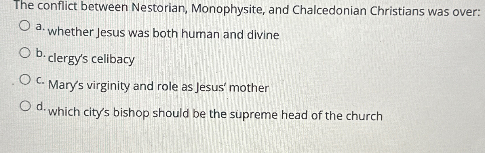 Solved The conflict between Nestorian, Monophysite, and | Chegg.com