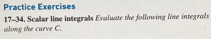 Solved Practice Exercises 17–34. Scalar line integrals | Chegg.com