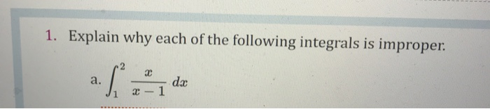 Solved 1. Explain why each of the following integrals is | Chegg.com