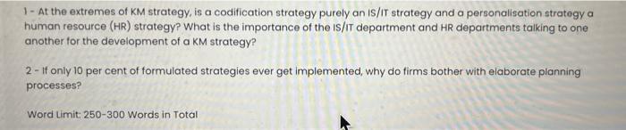 1- At the extremes of KM strategy, is a codification | Chegg.com