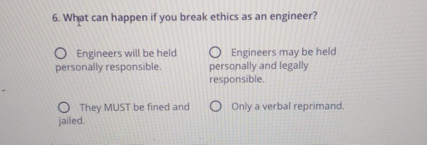 Solved 6. What can happen if you break ethics as an | Chegg.com