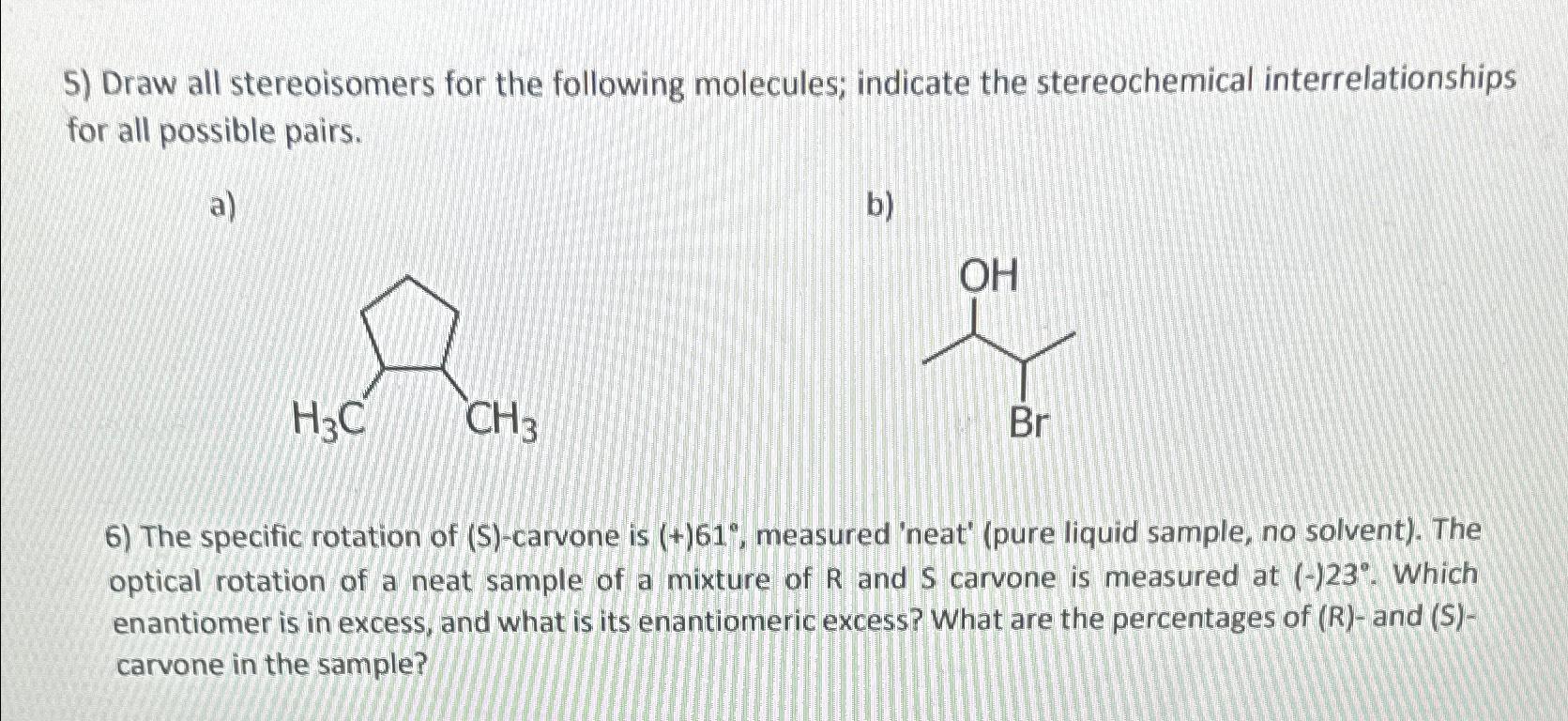 Solved Draw all stereoisomers for the following molecules; | Chegg.com
