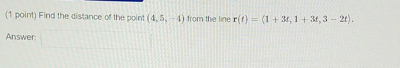 Solved (1 point) Find the distance of the point (4, 5, -4) | Chegg.com
