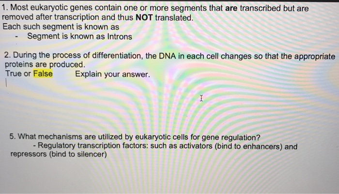 Solved 1. Most eukaryotic genes contain one or more segments | Chegg.com