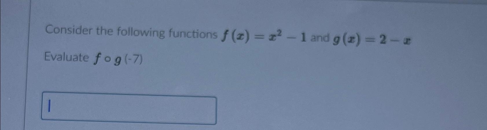 Solved Consider the following functions f(x)=x2-1 ﻿and | Chegg.com
