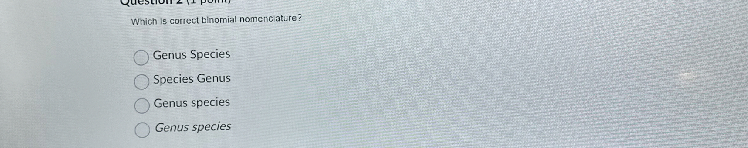 Solved Which is correct binomial nomenclature?Genus | Chegg.com