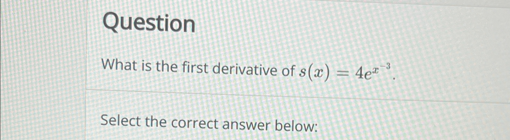 Solved QuestionWhat is the first derivative of | Chegg.com