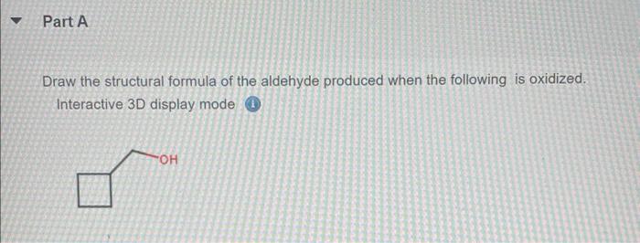 Solved Draw the structural formula of the aldehyde produced | Chegg.com