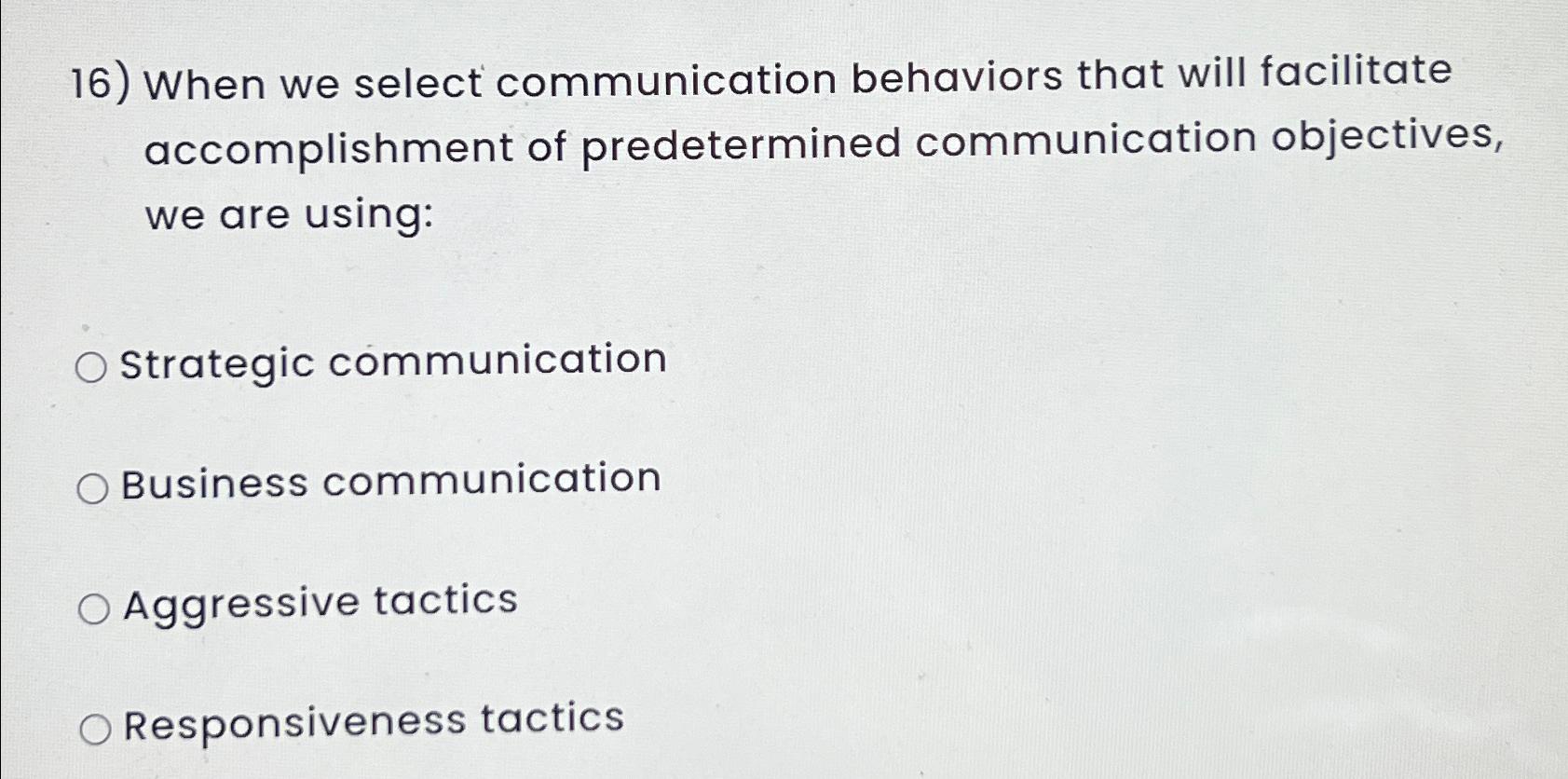 Solved When we select communication behaviors that will | Chegg.com