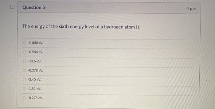 Solved Question 5 4 pts The energy of the sixth energy level | Chegg.com