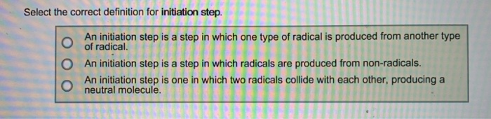 Solved Select the correct definition for initiation step. An | Chegg.com