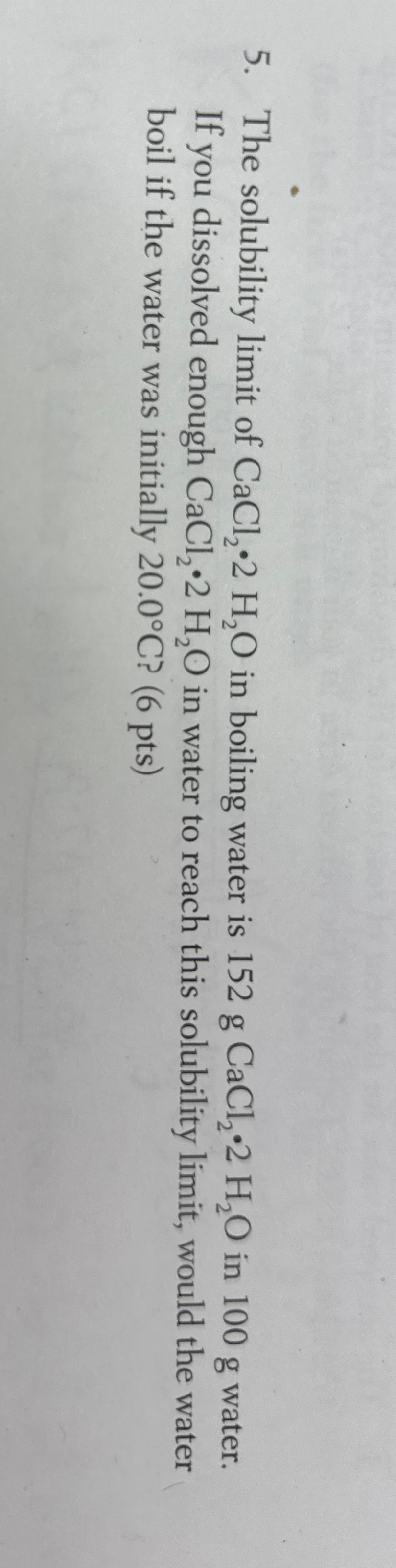 Solved The solubility limit of CaCl2*2H2O ﻿in boiling water | Chegg.com