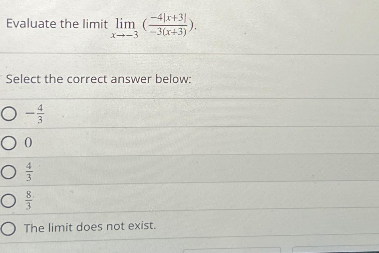 Solved Evaluate the limit limx→-3(-4|x+3|-3(x+3))Select the | Chegg.com
