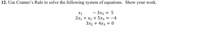 Solved 12. Use Cramer's Rule to solve the following system | Chegg.com