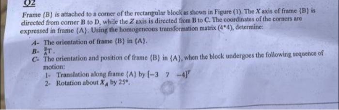 Solved Frame {B} is attached to a comer of the rectangular | Chegg.com