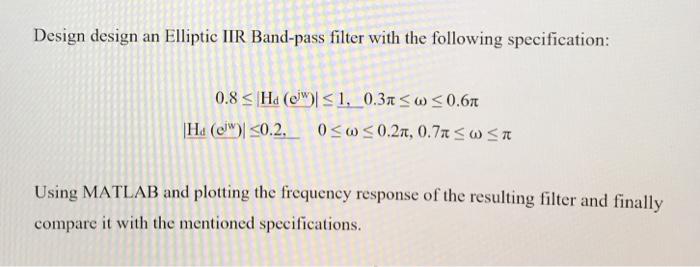 Solved Design design an Elliptic IIR Band-pass filter with | Chegg.com