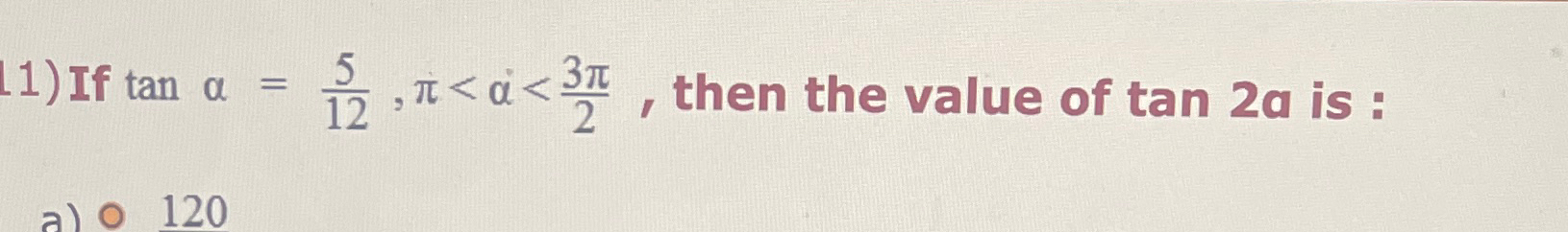 Solved If tanα=512,π
