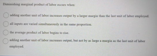 Solved Diminishing marginal product of labor occurs | Chegg.com