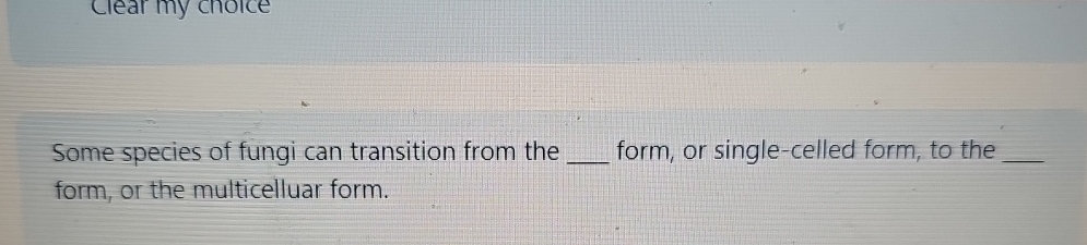 Solved Some species of fungi can transition from the | Chegg.com