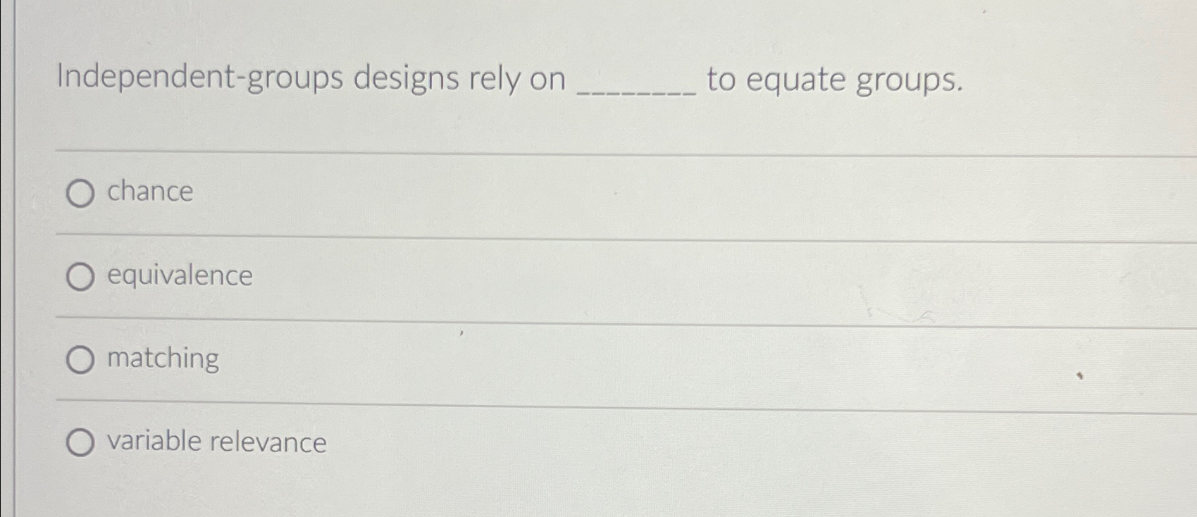 Solved Independent-groups designs rely on ﻿to equate | Chegg.com
