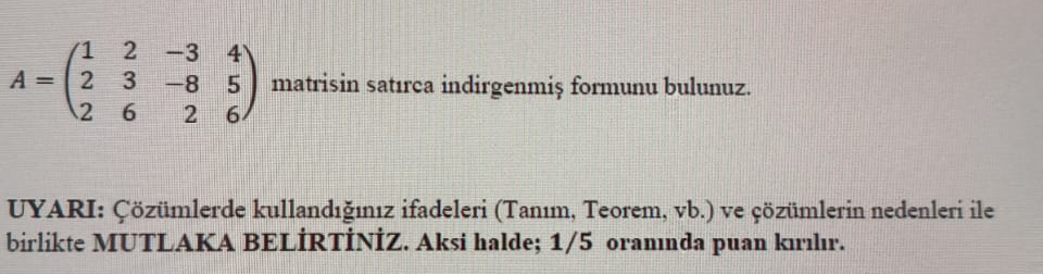 A=([1,2,-3,4],[2,3,-8,5],[2,6,2,6]) ﻿matrisin satırca | Chegg.com