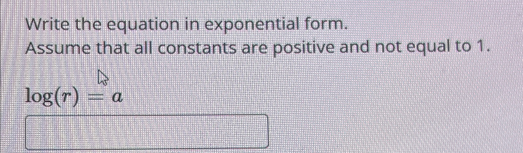 Solved Write the equation in exponential form.Assume that | Chegg.com