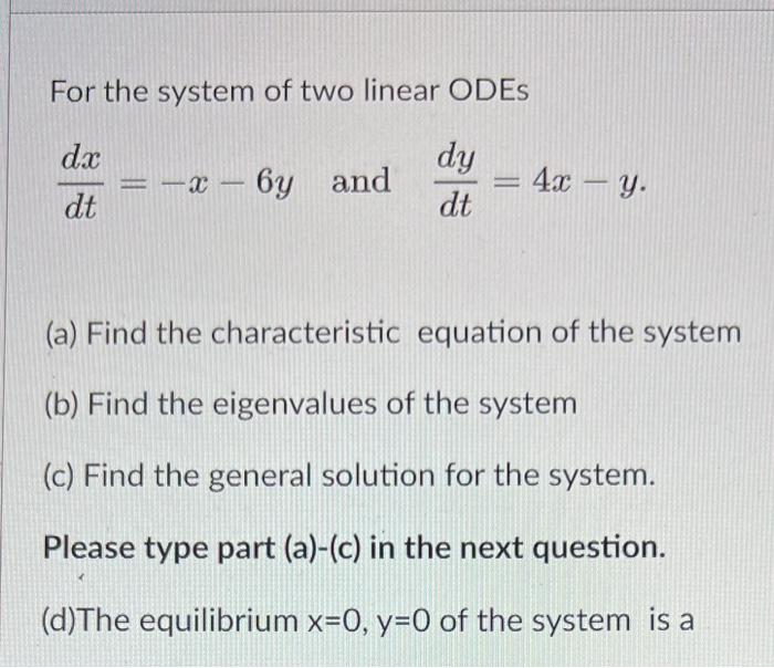 Solved For the system of two linear ODEs dtdx=−x−6y and | Chegg.com