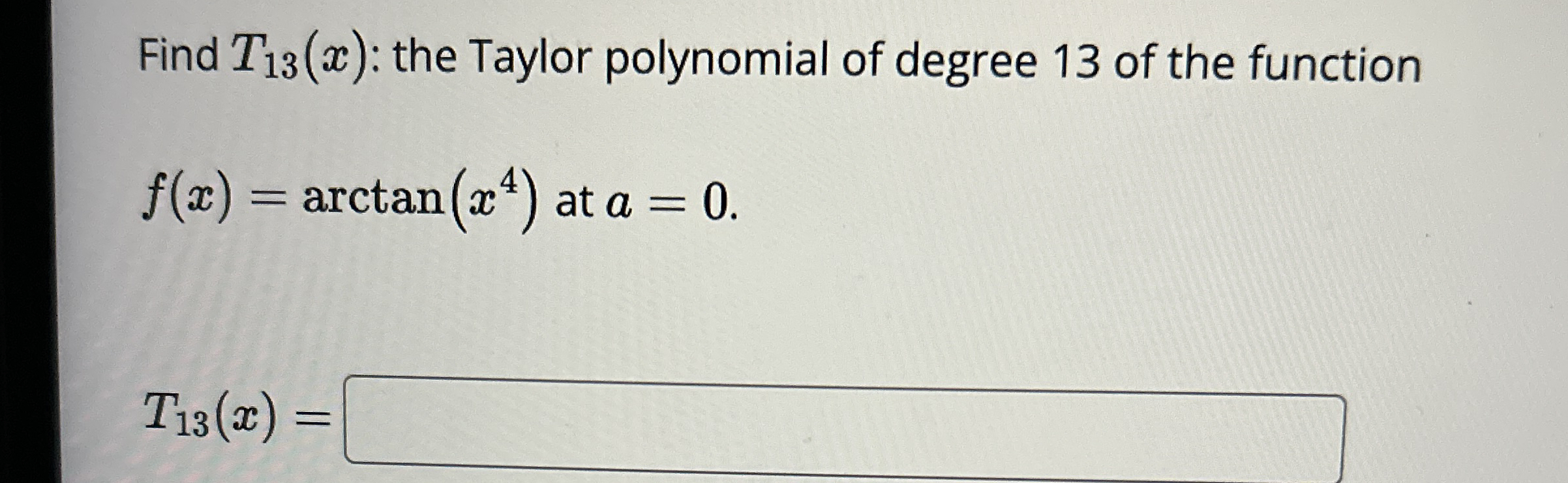 Solved Find T13(x) ﻿: the Taylor polynomial of degree 13 ﻿of | Chegg.com