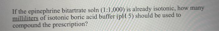 Solved If the epinephrine bitartrate soln (1:1,000) is | Chegg.com