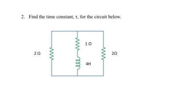 Solved 2. Find the time constant, τ, for the circuit below. | Chegg.com