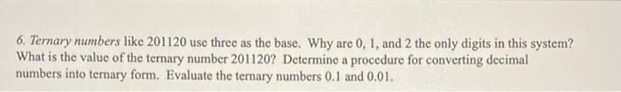 Solved 6. Ternary numbers like 201120 use three as the base. | Chegg.com