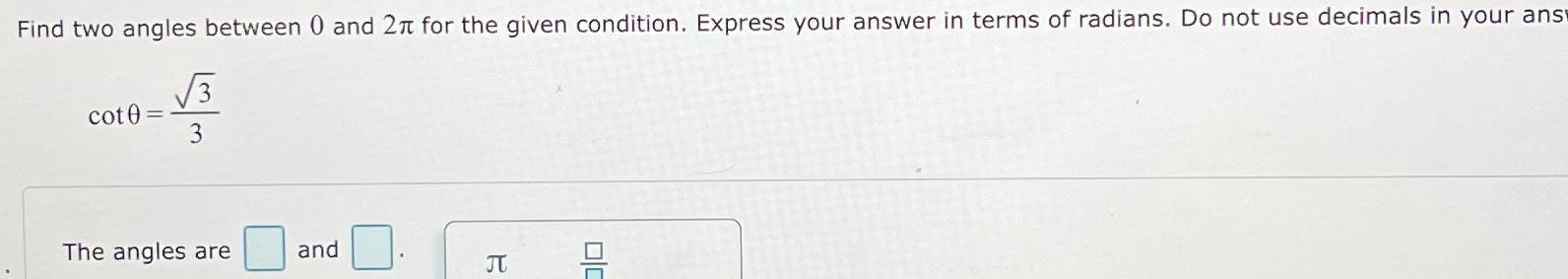 Solved Find two angles between 0 ﻿and 2π ﻿for the given | Chegg.com