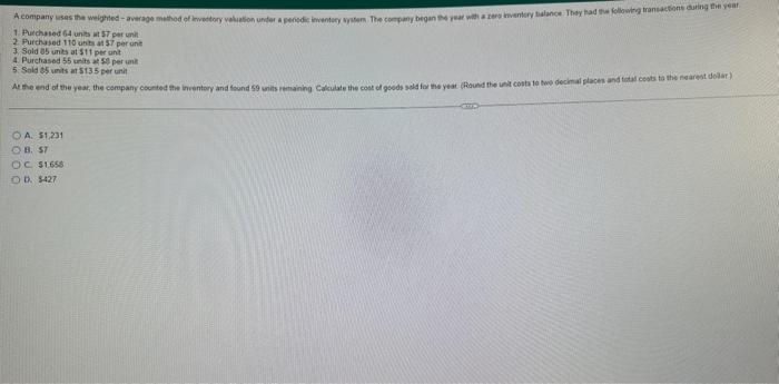 Solved A company uses the weighted - avera 1 thurchased 64 | Chegg.com