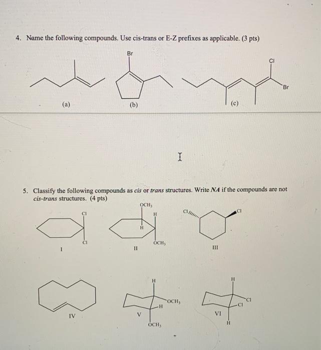Solved 4. name the folowing compounds. use cis trans or E-Z | Chegg.com