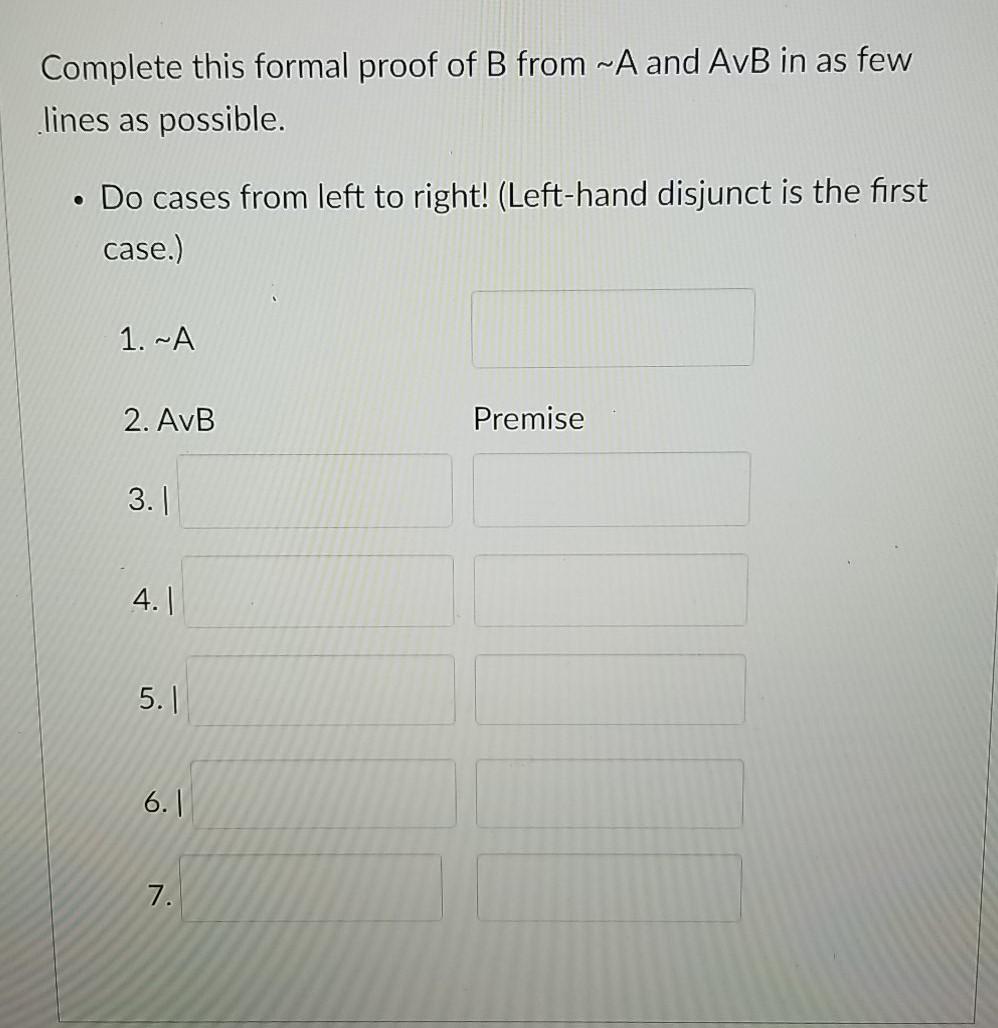 Solved Complete this formal proof of ~(~A&~B) from A in as | Chegg.com