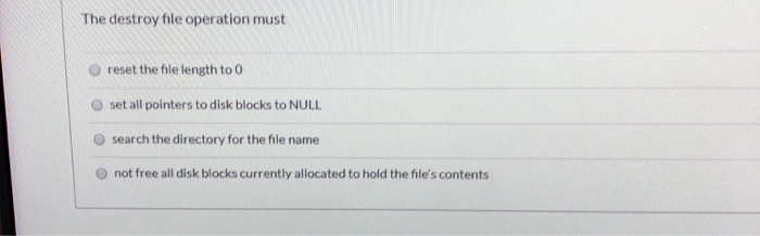 Solved The destroy file operation must reset the file length | Chegg.com