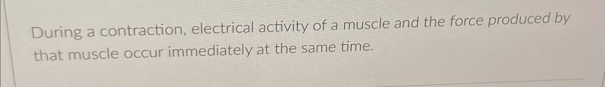 Solved During a contraction, electrical activity of a muscle | Chegg.com