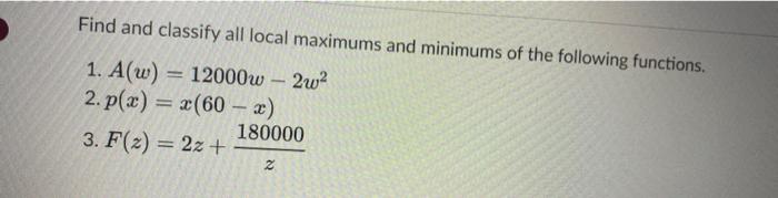 Solved Find and classify all local maximums and minimums of | Chegg.com